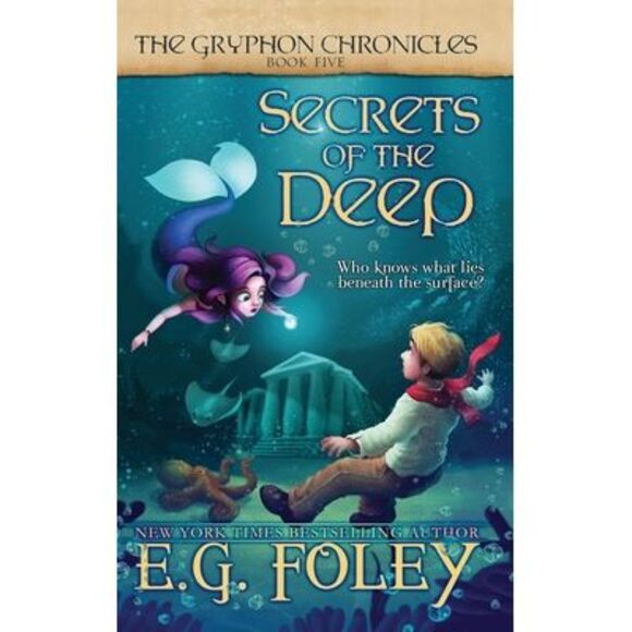 E. G. Foley | Other | Secrets Of The Deep The Gryphon Chronicles Book 5 ...
